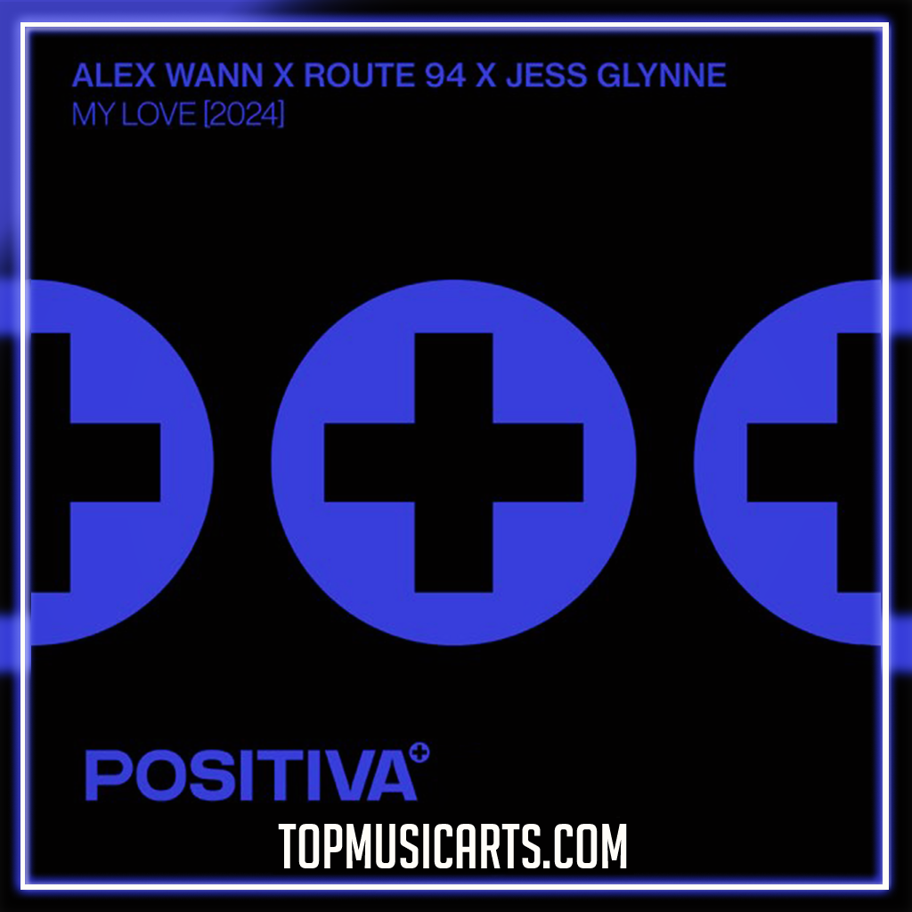 Alex Wann x Route 94 x Jess Glynne - My Love (2024) Ableton Remake (Af – Top Music Arts