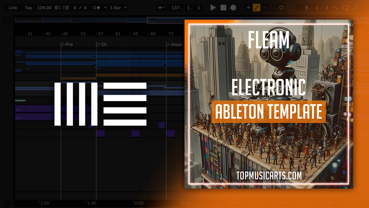 Fleam - Electronic Ableton Template (OTR, Madeon Style) – Top Music Arts