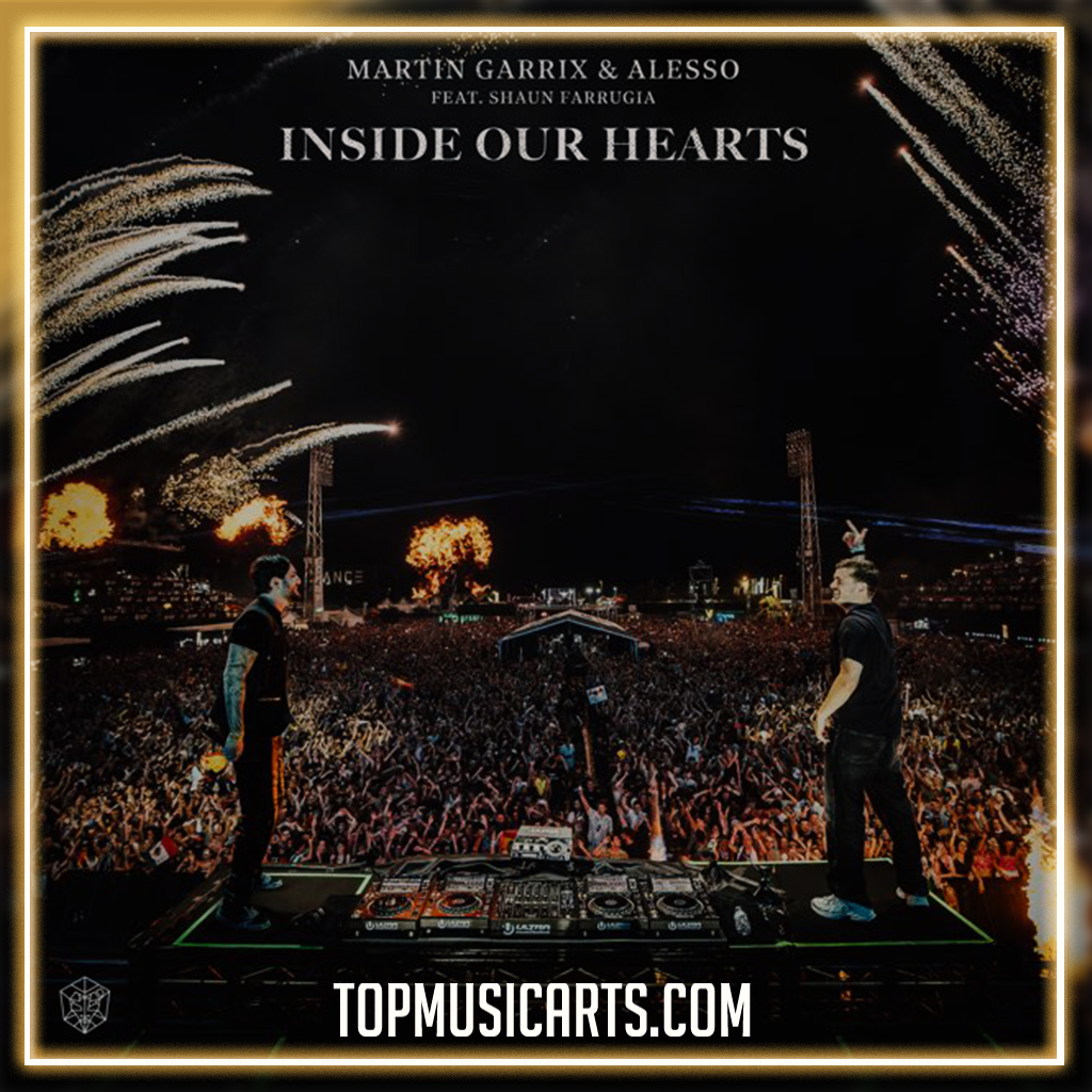 Martin Garrix & Alesso feat. Shaun Farrugia - Inside Our Hearts Ableto – Top Music Arts