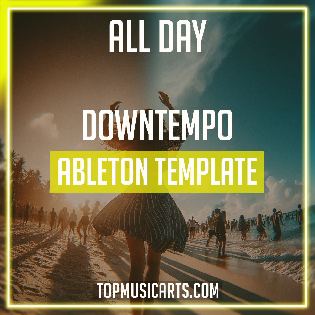 All day - Downtempo Ableton Template (Fred again Style) – Top Music Arts