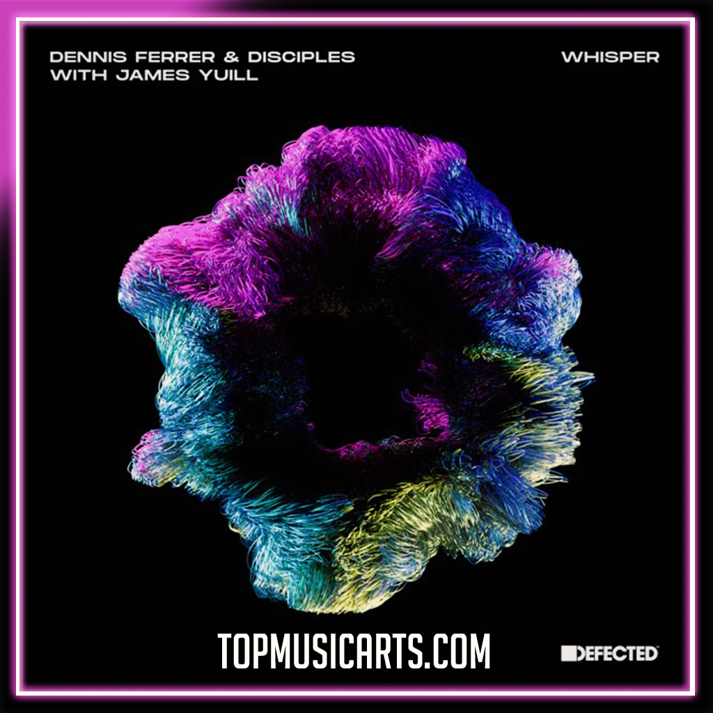 Dennis Ferrer & Disciples with James Yuill - Whisper Ableton Remake (H ...
