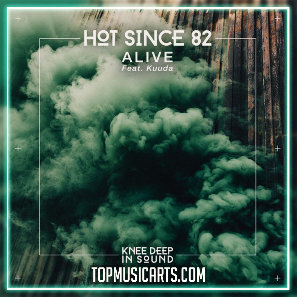 Hot Since 82 - Alive (feat. Kuuda) Ableton Remake (House) – Top Music Arts