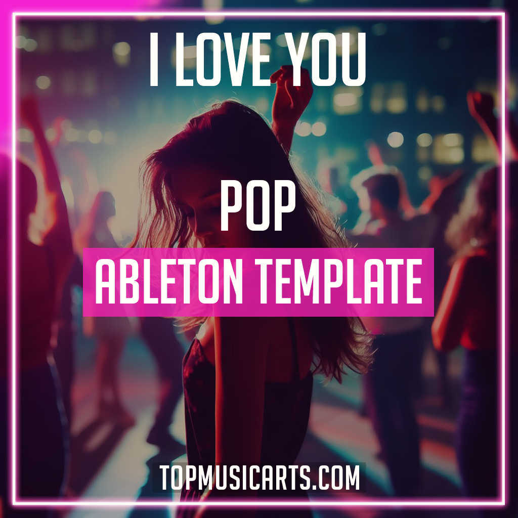 I Love You - Pop Ableton Template (The Weeknd Style) – Top Music Arts
