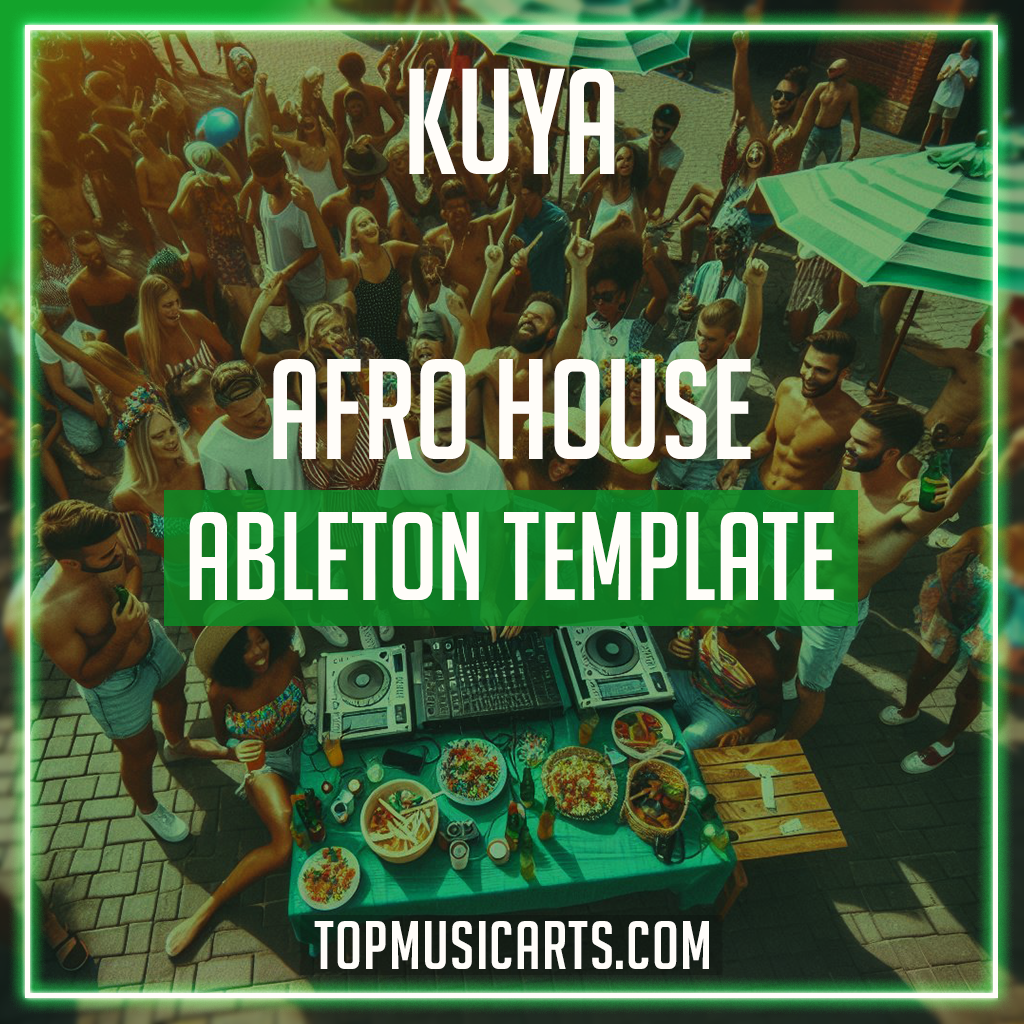 Kuya - Afro House Ableton Template (Rampa, &ME Style) – Top Music Arts