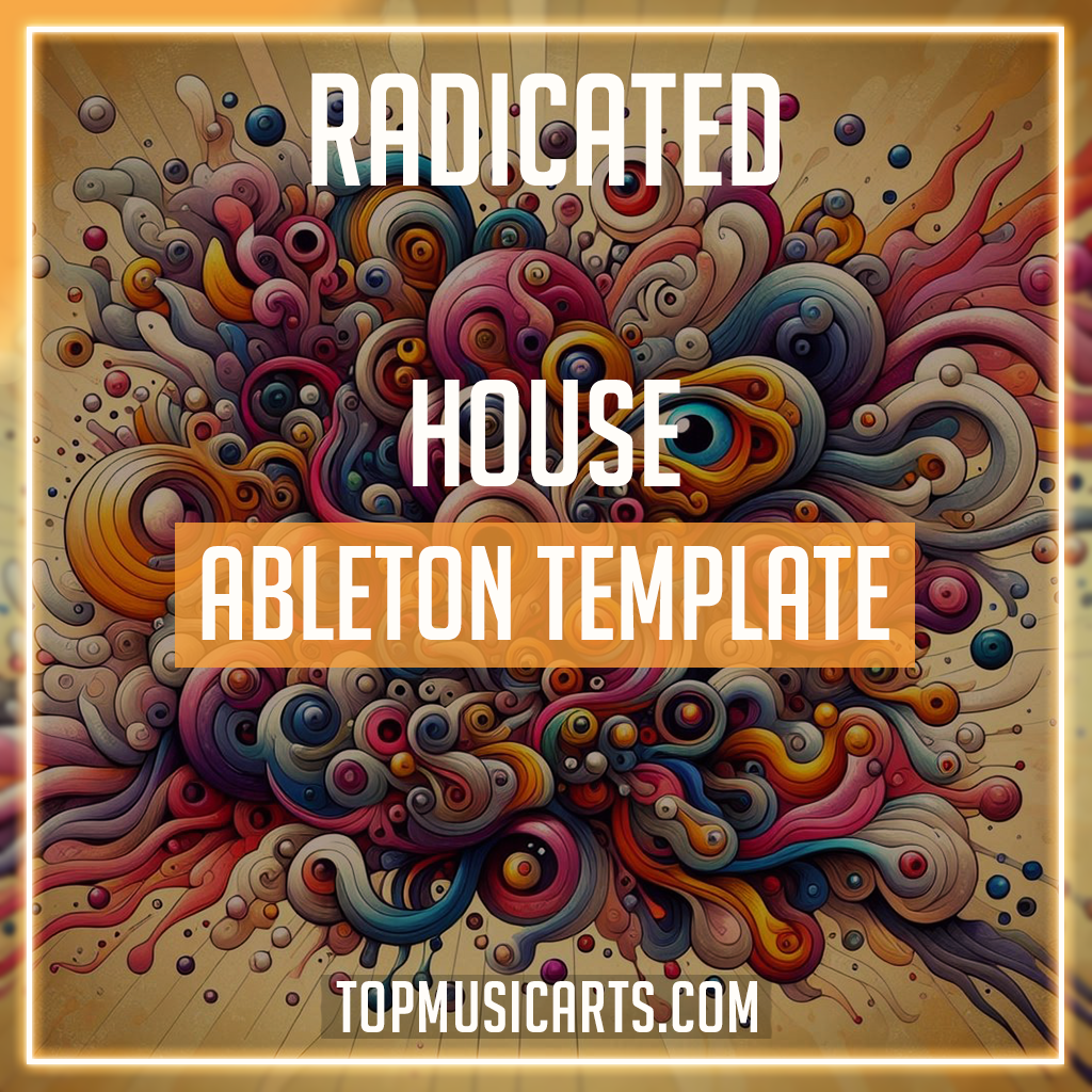 Radicated - House Ableton Template (Klur, Lane 8, Sultan + Shepard Sty ...