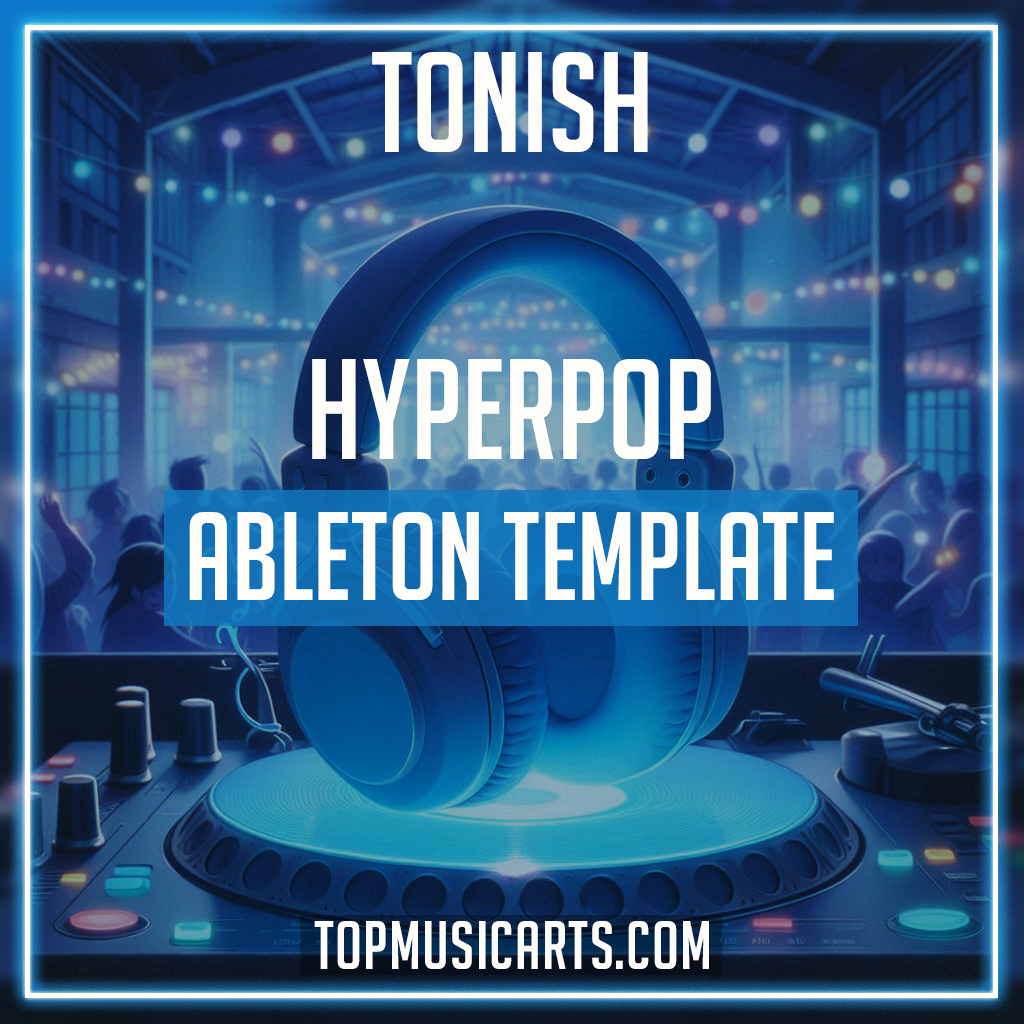 Tonish - Hyperpop Ableton Template (2hollis, Fred again Style) – Top ...