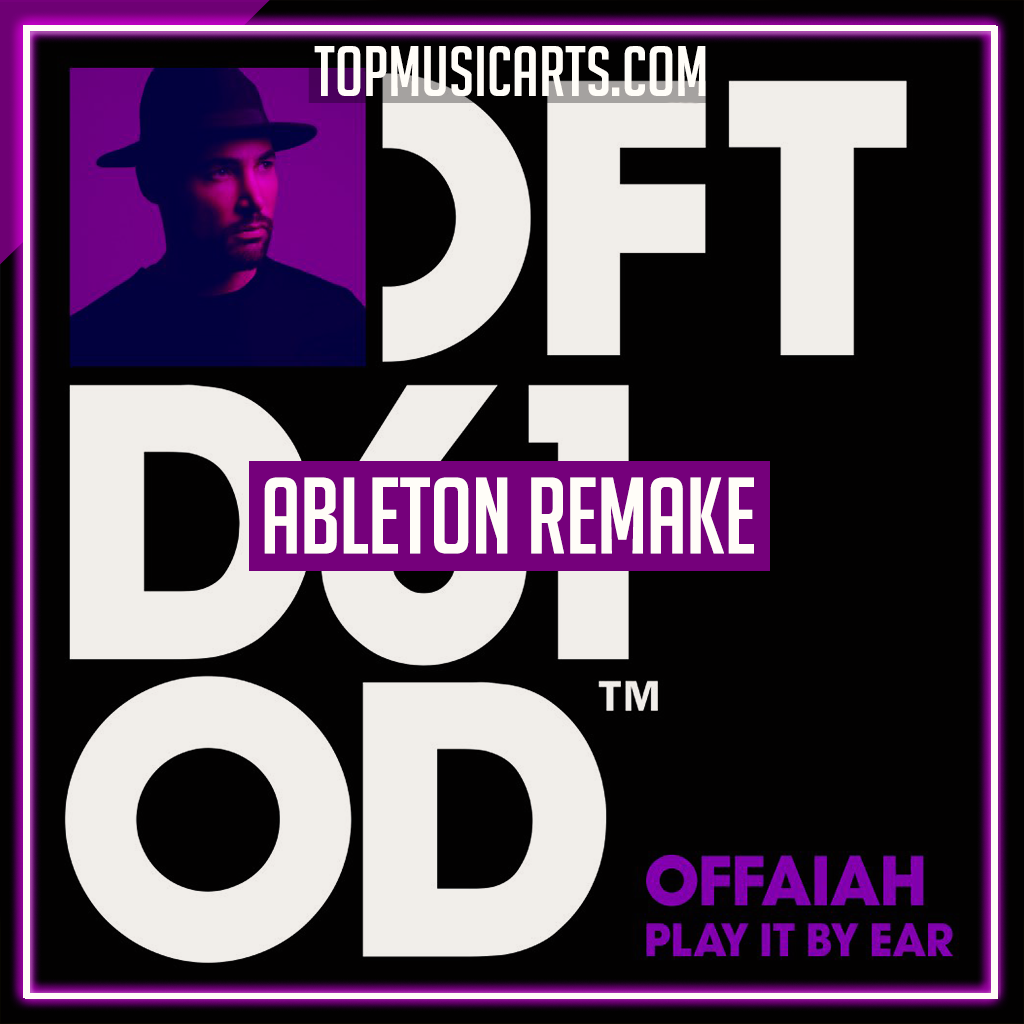 OFFAIAH - Play It By Ear Ableton Remake (House) – Top Music Arts