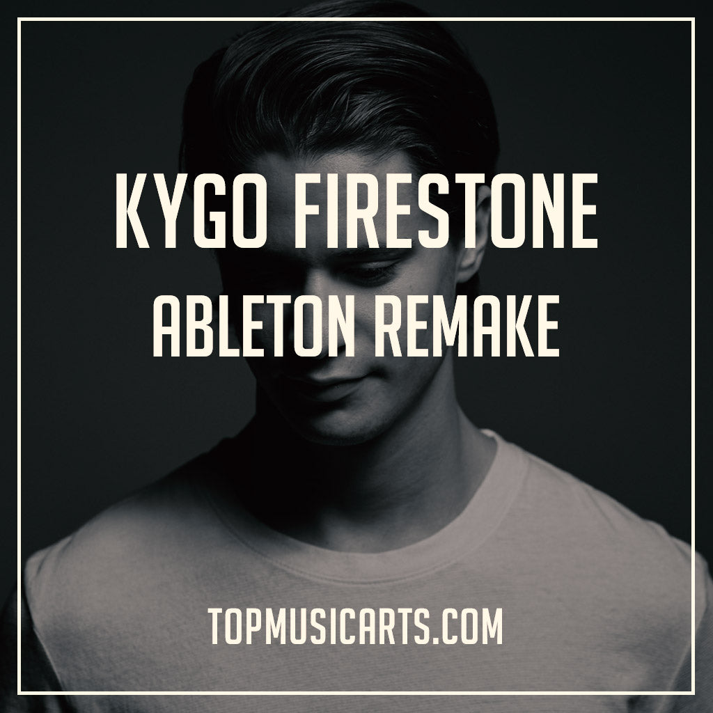 Kygo Ableton Remake Firestone | Top Music Arts